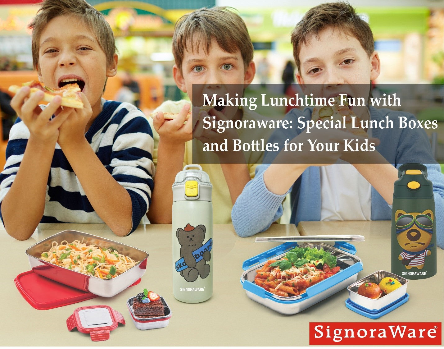 Making Lunchtime Fun with Signoraware: Special Lunch Boxes and Bottles